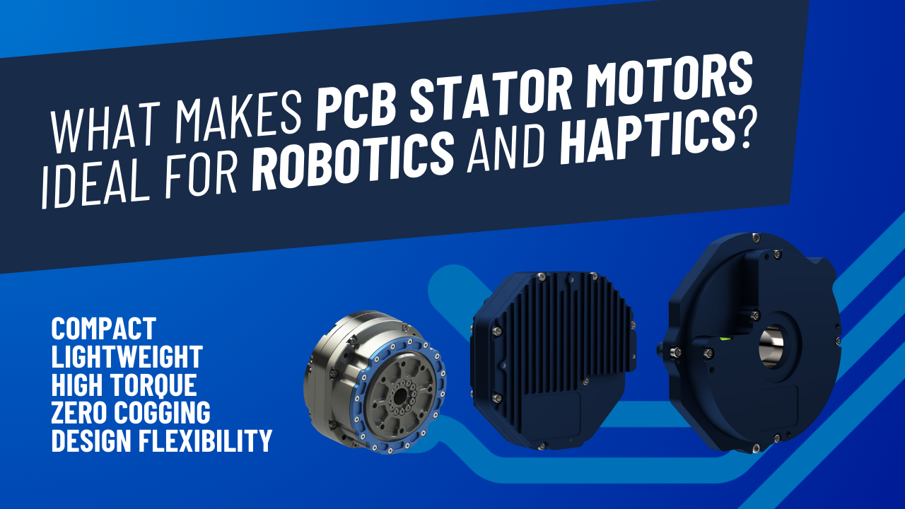 What Makes PCB Stator Motors Ideal for Robotics and Haptics? - PCB ...